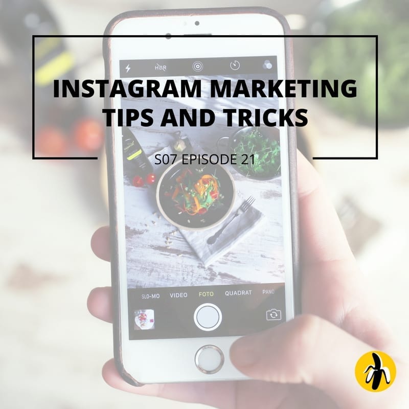 S07 Episode 21: Instagram marketing tips and tricks | Basic Bananas