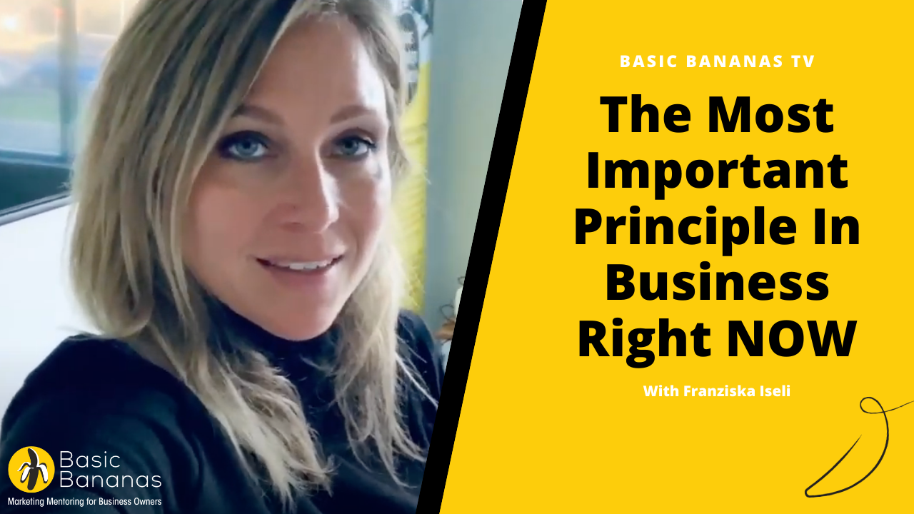 The Most Important Principle In Business Right Now | Basic Bananas