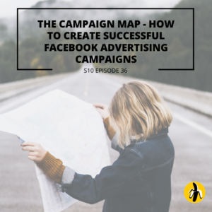S10 EPISODE 36: The Campaign Map – How to create successful Facebook ...
