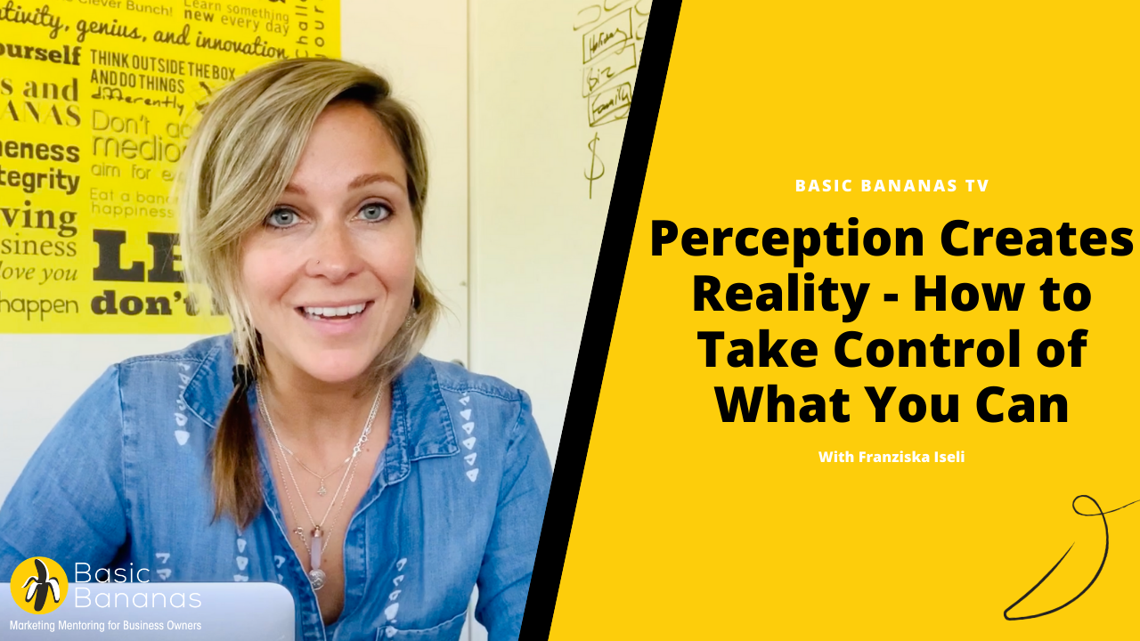 Perception Creates Reality – How to Take Control of What You Can ...