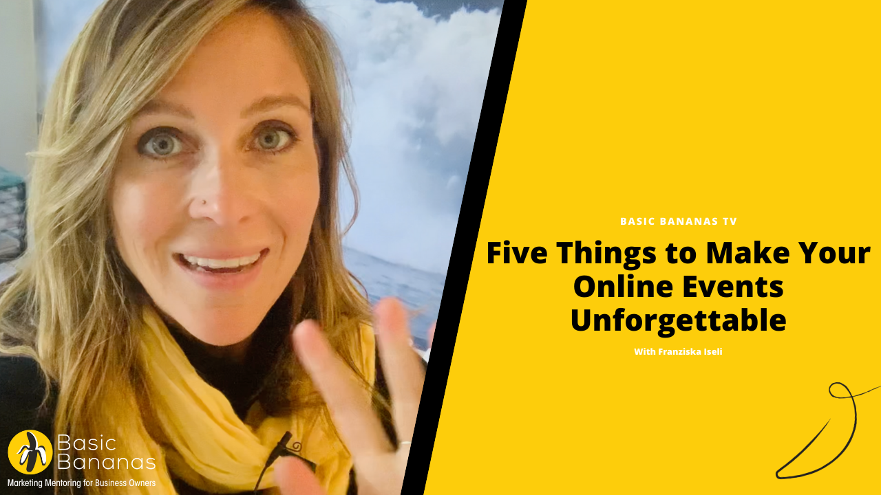 FIVE THINGS to make your Online Events UNFORGETTABLE | Basic Bananas