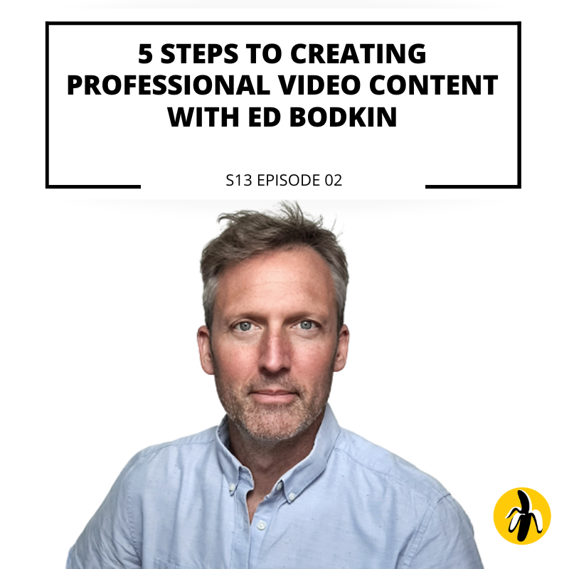 S13 EPISODE 02: 5 Steps to Creating Professional Video Content with Ed ...