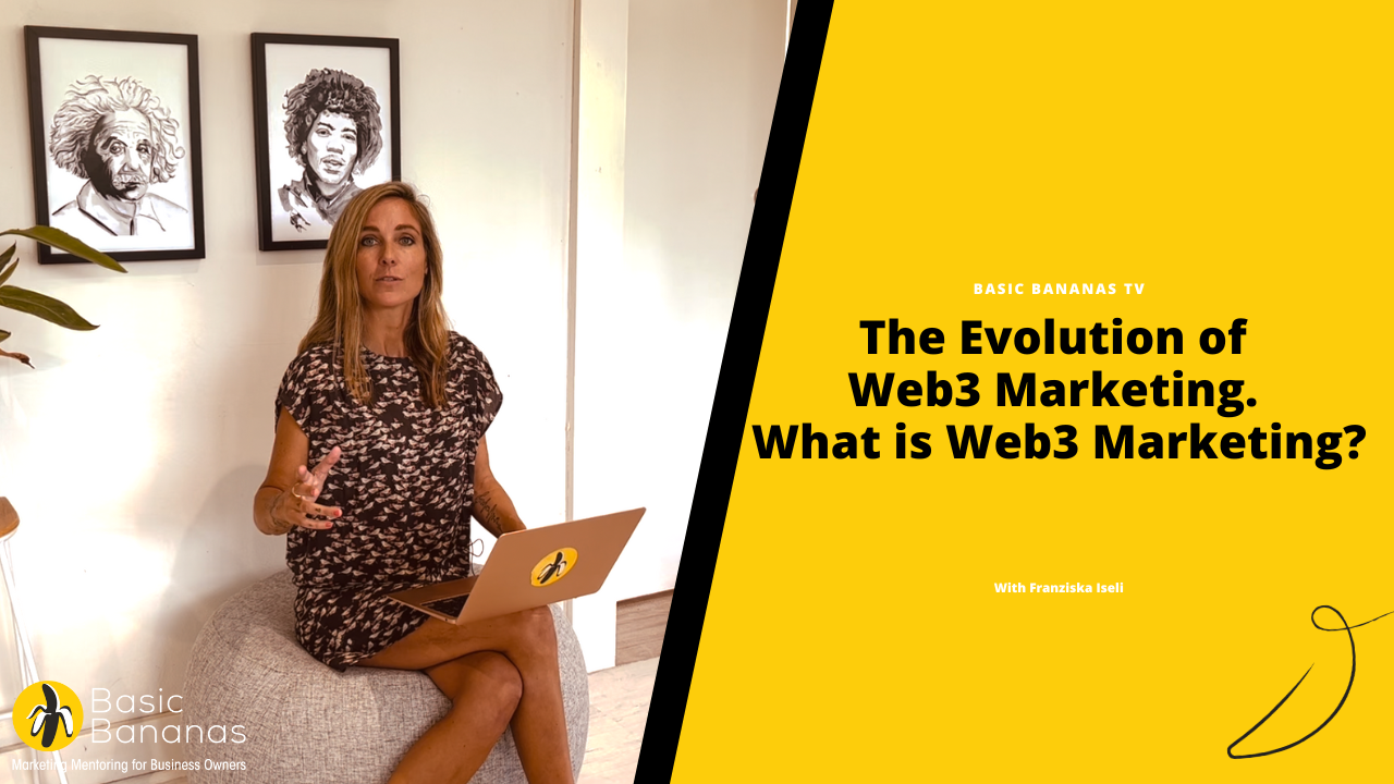 The Evolution of Web3 Marketing. What is Web3 Marketing? | Basic Bananas
